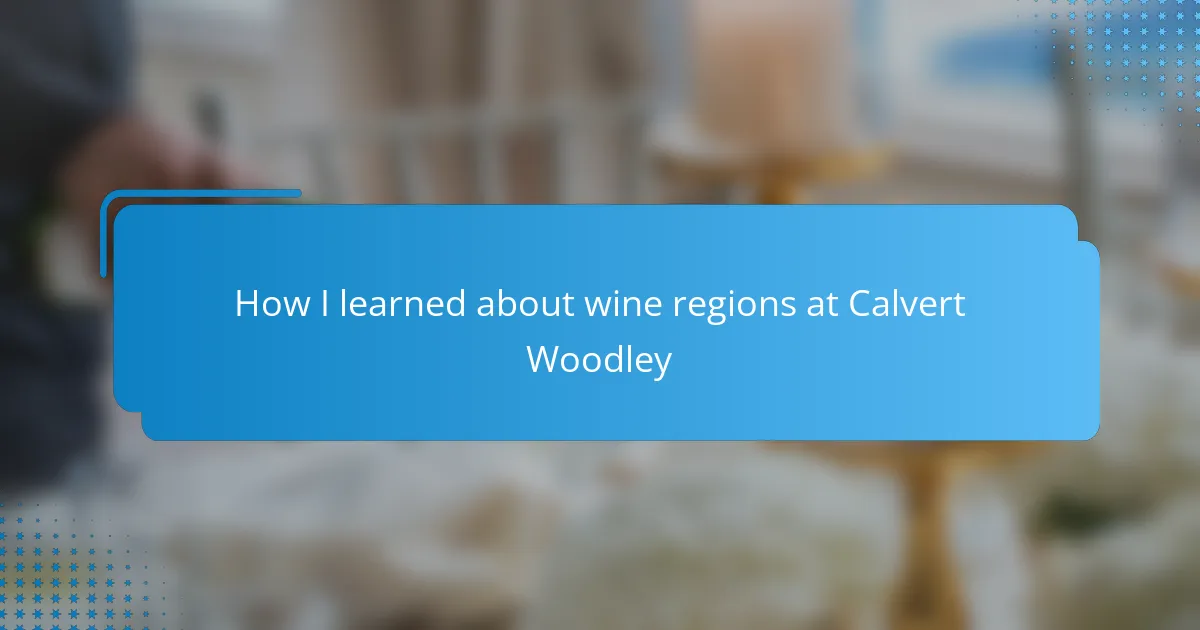 How I learned about wine regions at Calvert Woodley - veritasdc.com